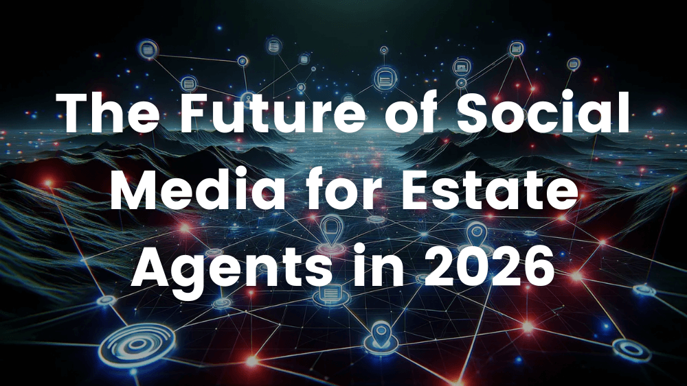 The Future of Social Media for Estate Agents in 2026 - EAM